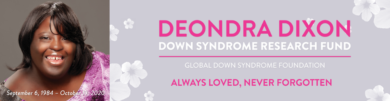 In Memory of GLOBAL Ambassador DeOndra Dixon | Global Down Syndrome ...